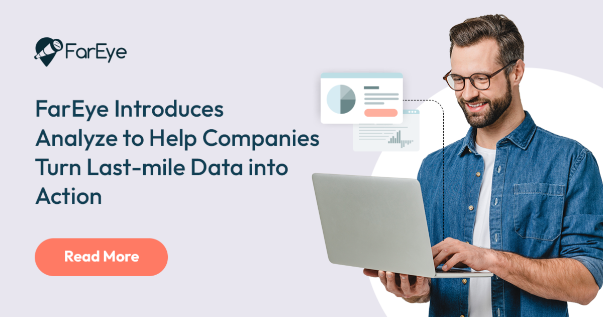 FarEye Introduces Analyze to Help Companies Turn Last-mile Data into ...